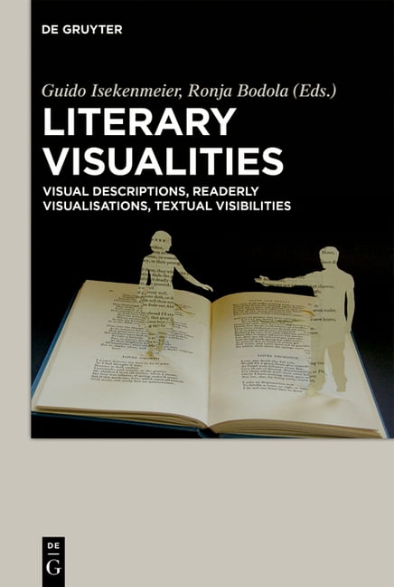 Literary Visualities: Visual Descriptions, Readerly Visualisations ...