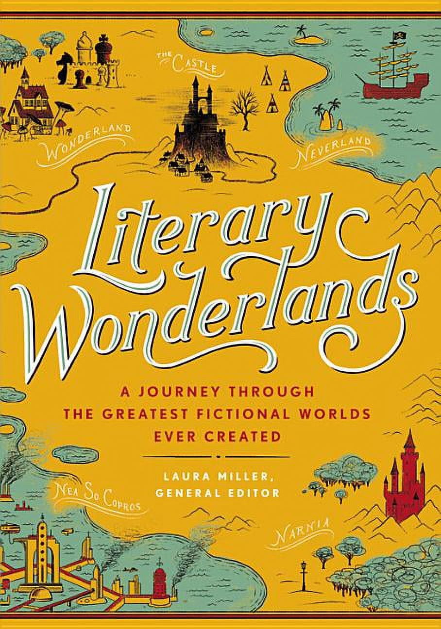 Literary Worlds Literary Wonderlands: A Journey Through the Greatest ...