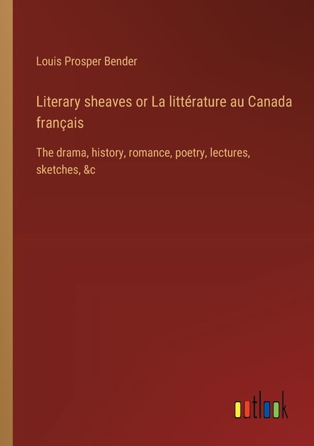 Literary sheaves or La littérature au Canada français: The drama ...