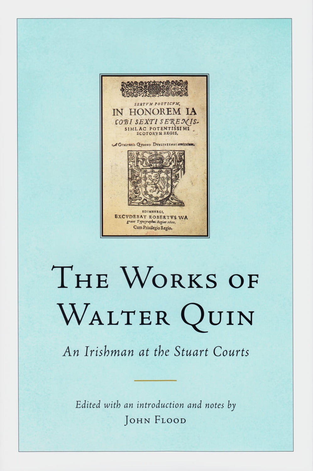 Literature of Early Modern Ireland: The Works of Walter Quin : An ...