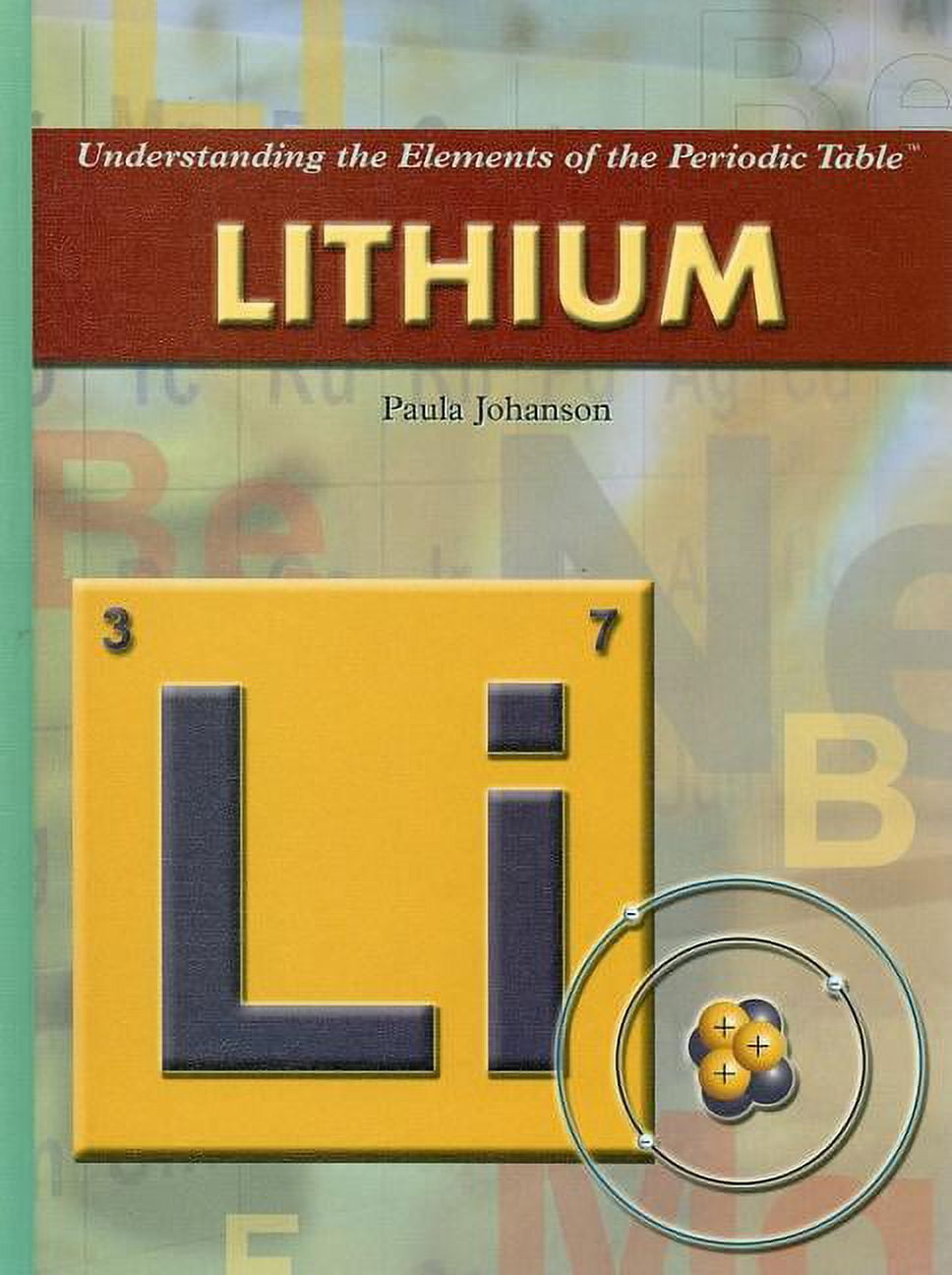 Lithium Understanding the Elements of the Periodic Table: Set 3 Library ...