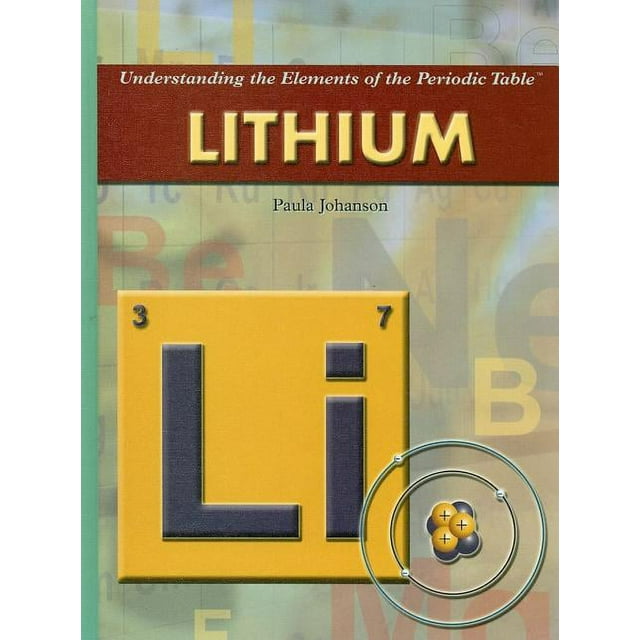 Lithium Understanding the Elements of the Periodic Table: Set 3 Library ...