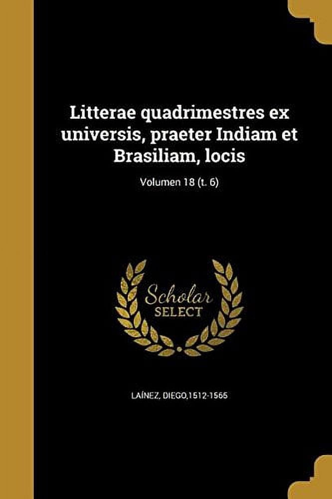 Litterae quadrimestres ex universis, praeter Indiam et Brasiliam, locis ...