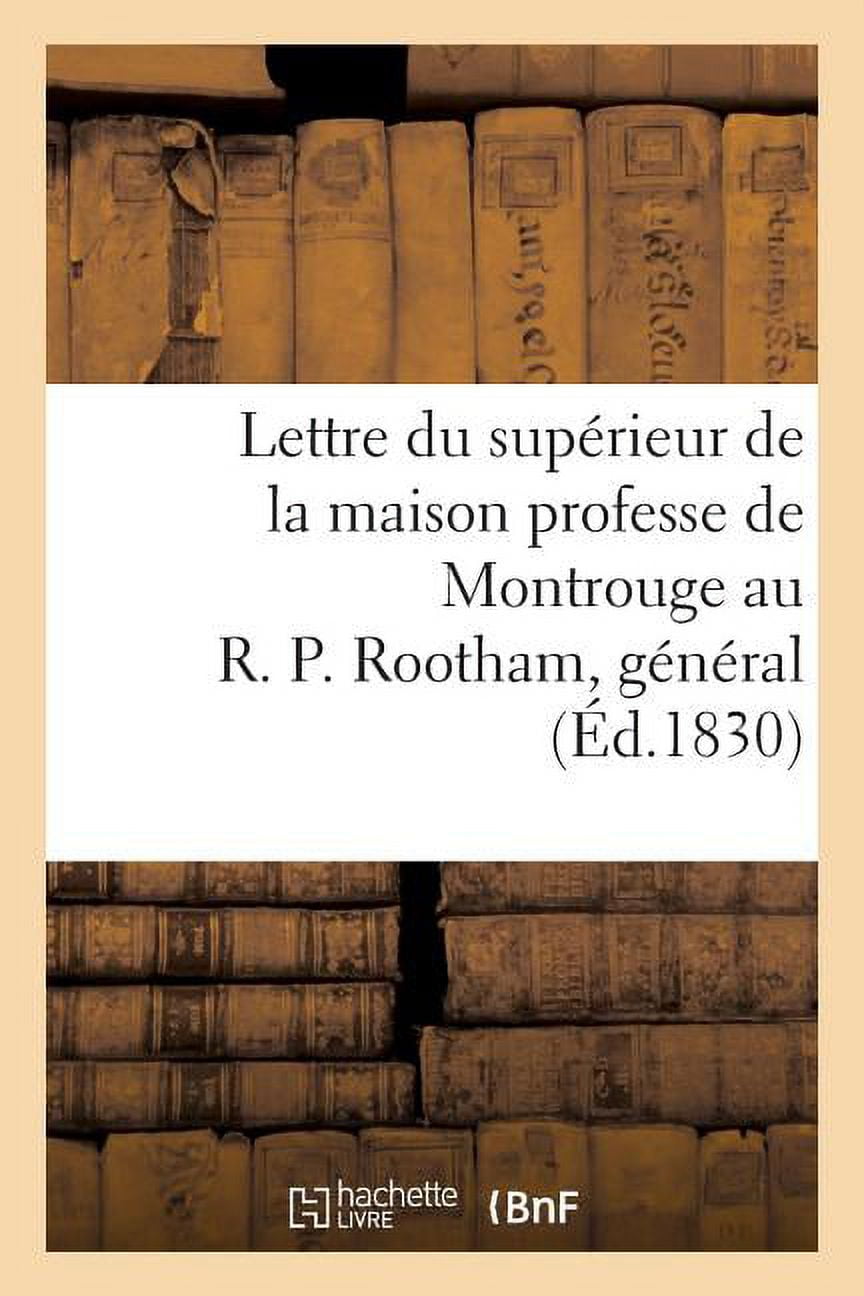 Lettre Du Superieur de La Maison Professe de Montrouge Au R. P. Rootham ...