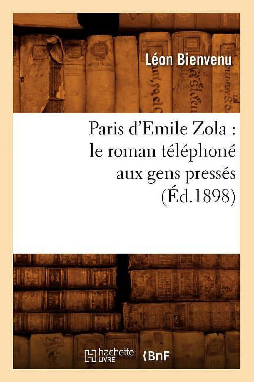Paris D'Emile Zola: Le Roman Telephone Aux Gens Presses (Ed.1898 ...