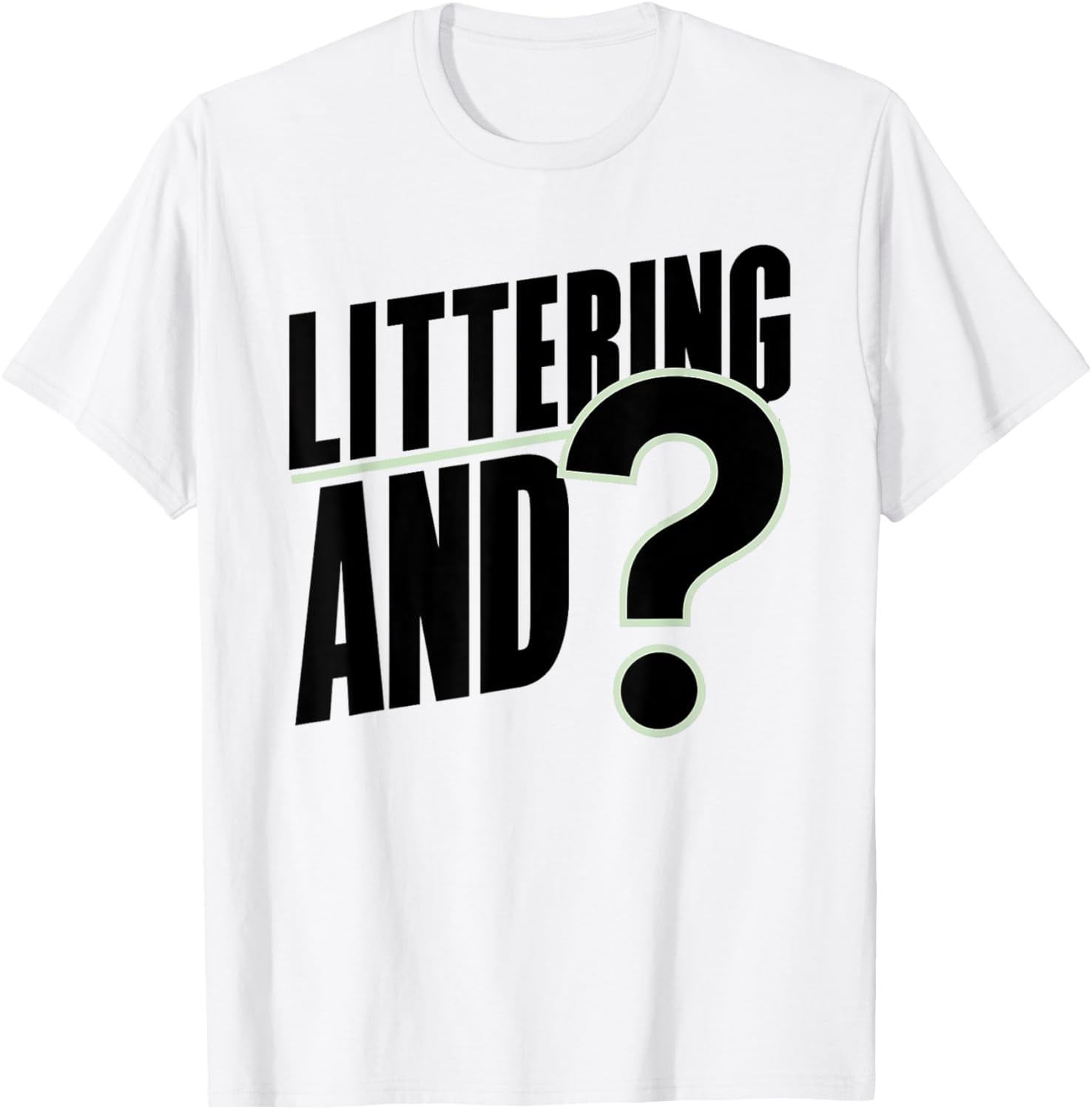 Littering And Question Mark Eco Awareness T-Shirt - Walmart.com