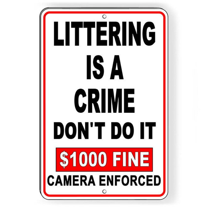 Littering is a crime 1000 fine camera enforced Sign do not SIZE: 8" x ...