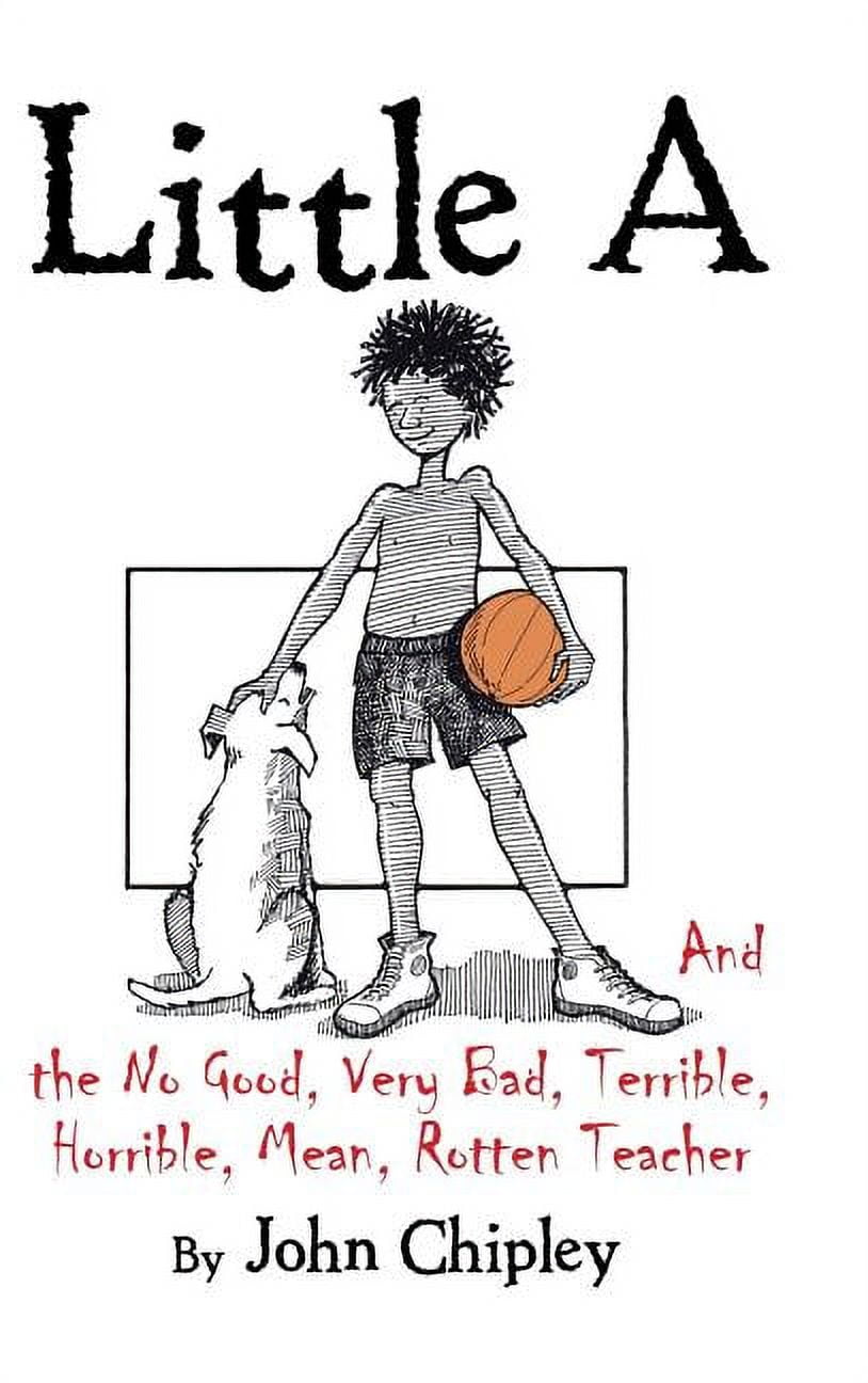 Little A and the No Good, Very Bad, Terrible, Horrible, Mean, Rotten ...