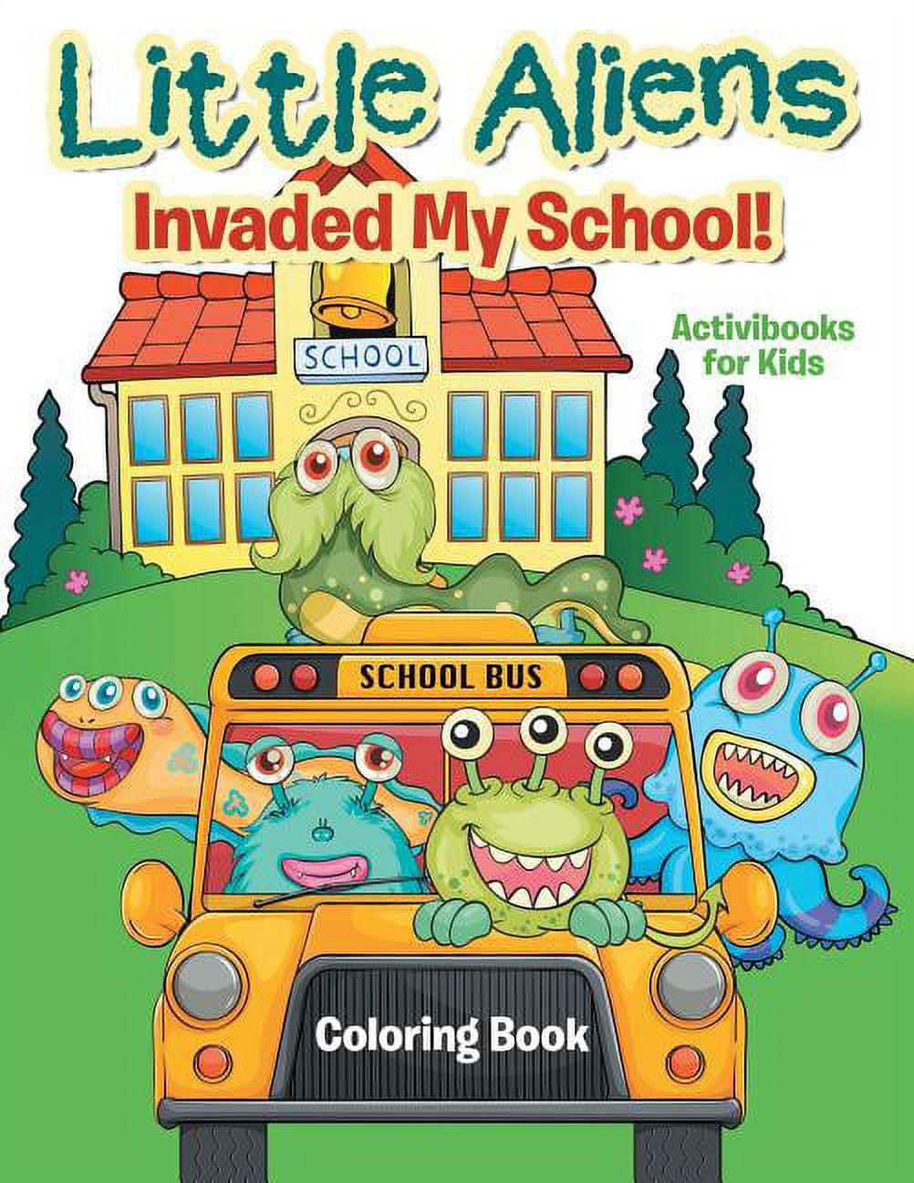 Little Aliens Invaded My School! Coloring Book (Paperback) - Walmart.com