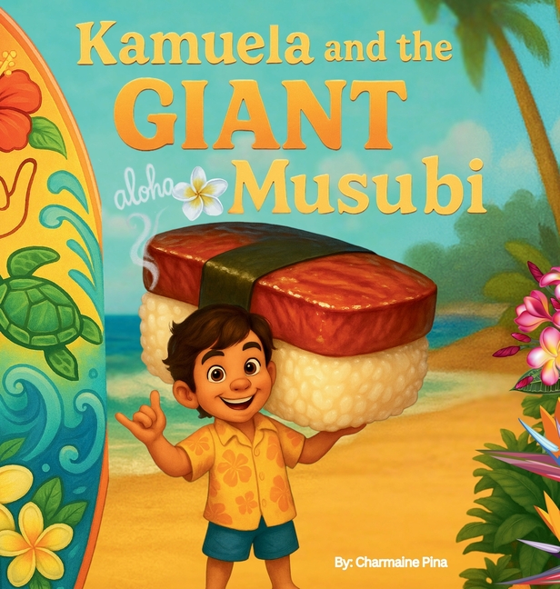 Little Aloha Adventures Kamuela and the Giant Musubi: A Hawaiian ...