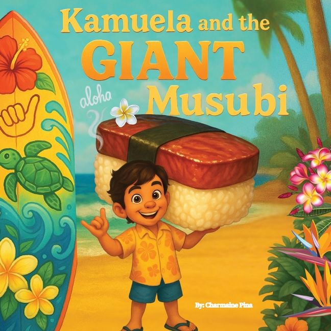 Little Aloha Adventures Kamuela and the Giant Musubi: A Hawaiian ...