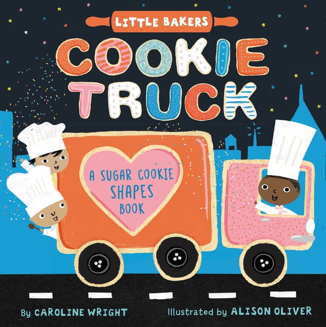 Little Bakers Cookie Truck: A Sugar Cookie Shapes Book, Book 2, (Board ...