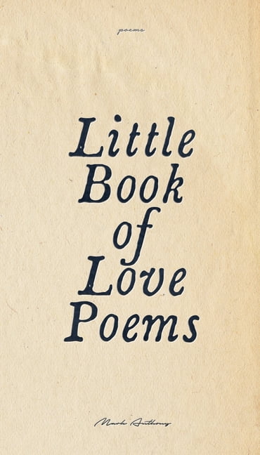 Little Book Of Love Poems Paperback 108799201X 9781087992013 Mark ...