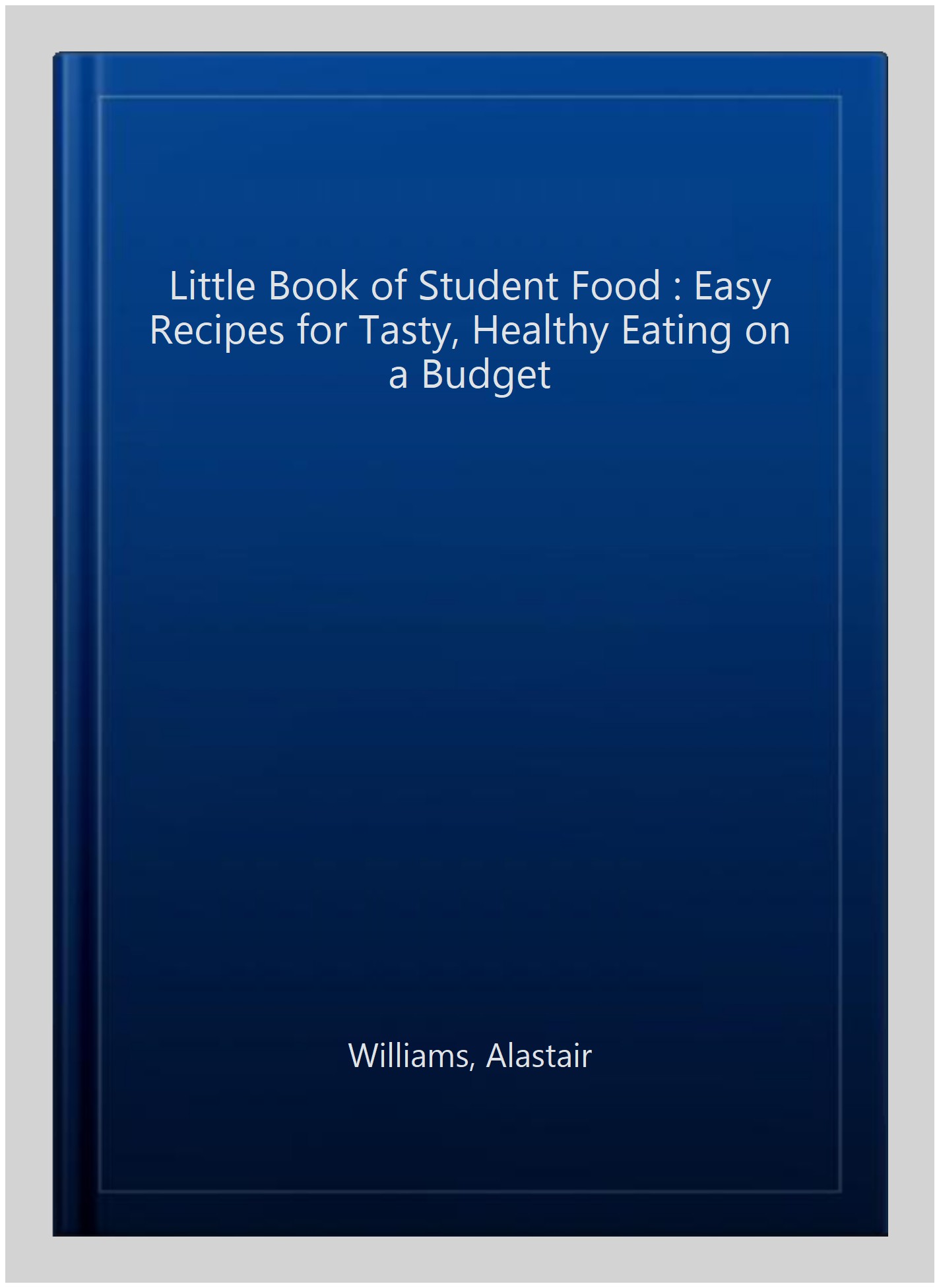The Little Book of Student Food: Easy Recipes for Tasty, Healthy Eating ...
