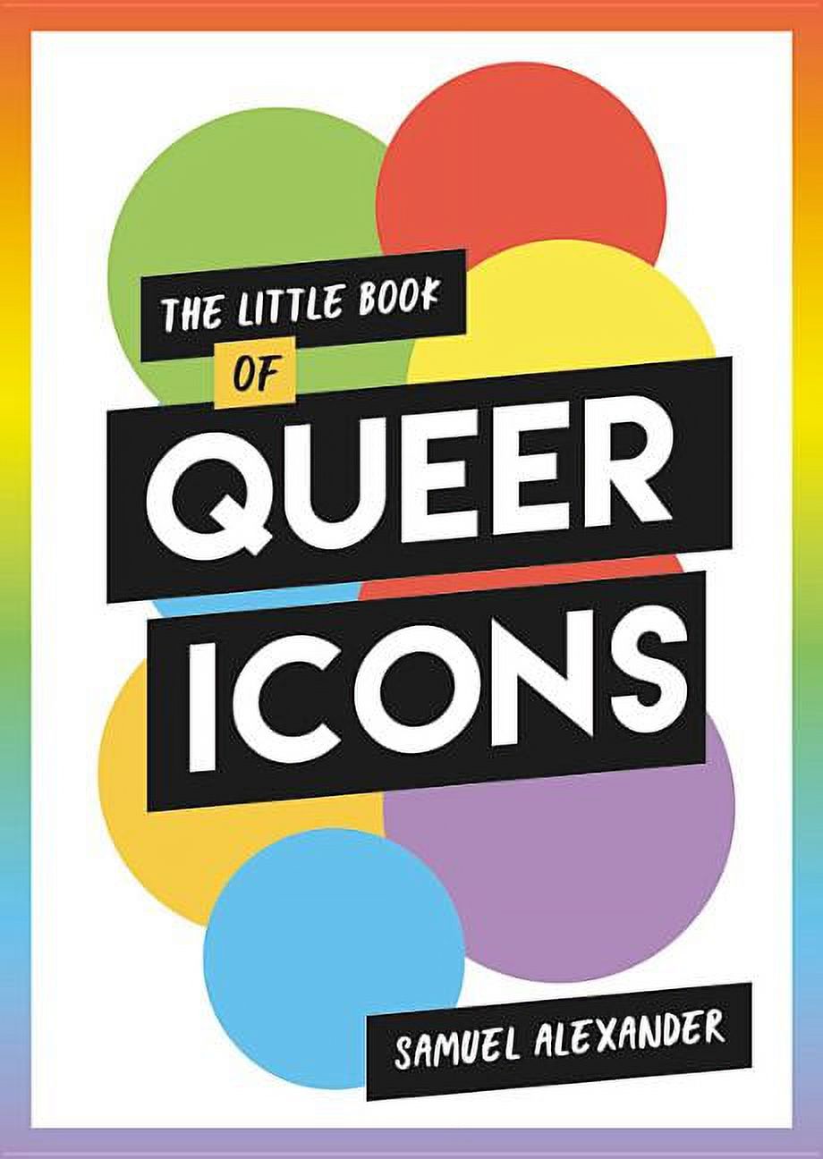 Little Book of: The Little Book of Queer Icons : The inspiring true ...