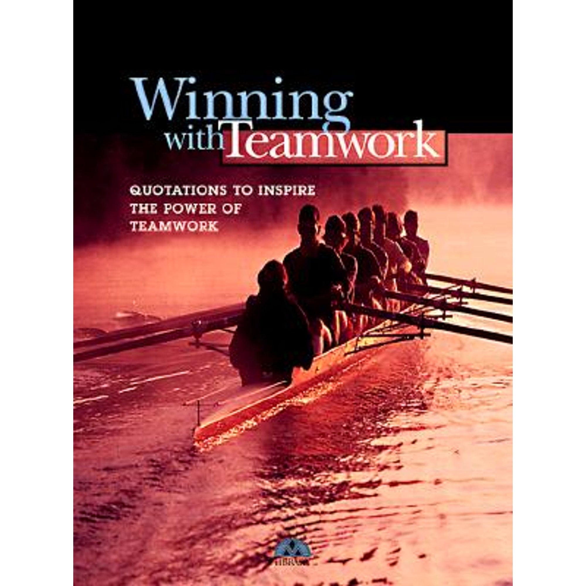 Little Books of Big Thoughts: Winning with Teamwork : Quotations to ...