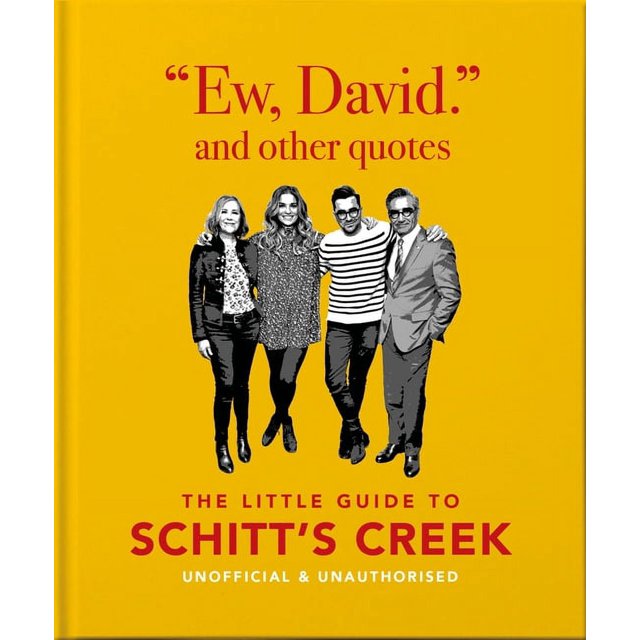Ew, David, and Other Schitty Quotes: The Little Guide to Schitt's Creek ...