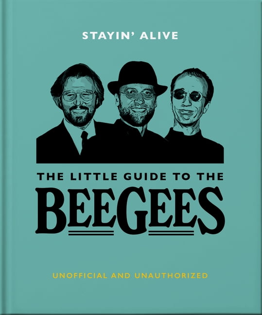Little Books of Music: Stayin' Alive: The Little Guide to the Bee Gees ...
