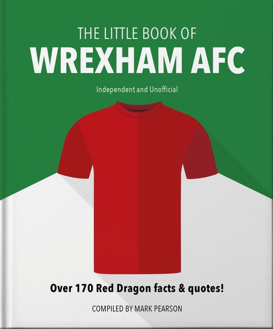 Little Books of Sports The Little Book of Wrexham Afc: Over 170 Red ...