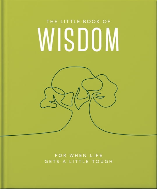 The Little Book of Wisdom: For When Life Gets a Little Tough ...