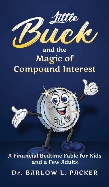 Little Buck and the Magic of Compound Interest: A Bedtime Fable for ...