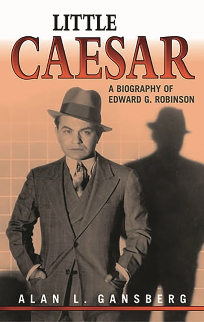 Little Caesar: A Biography of Edward G. Robinson, (Paperback) - Walmart.com