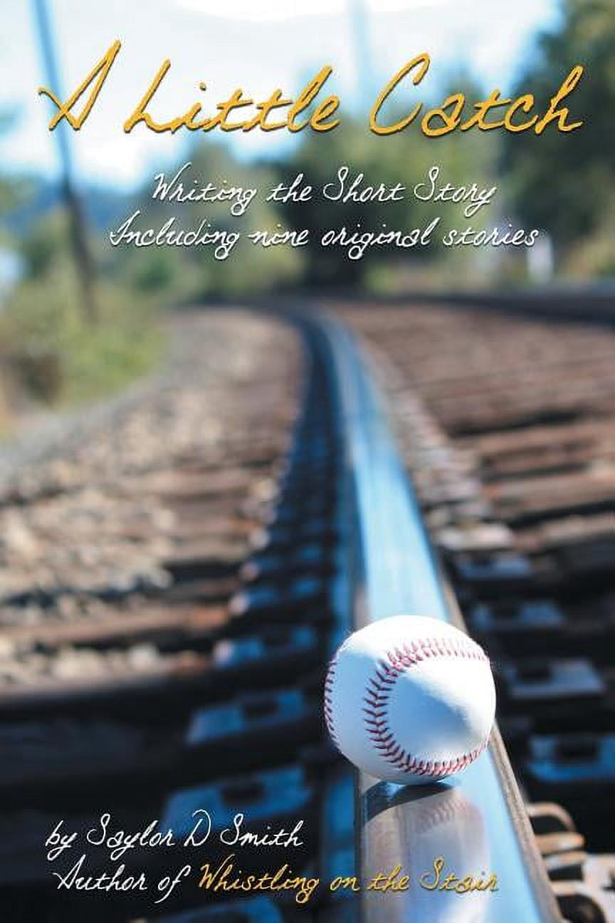 Little Catch : Writing the Short Story Including Nine Original Stories ...