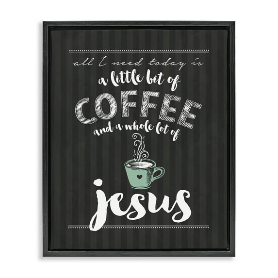 Little Coffee & Whole Lot Of Jesus Black Framed Floater Canvas Wall Art ...