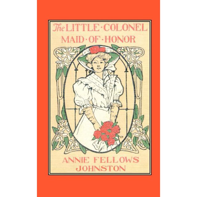 Little Colonel: The Little Colonel: Maid of Honor (Paperback) - Walmart.com