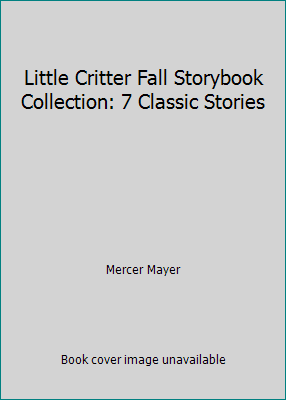 Pre-Owned Little Critter Fall Storybook Collection: 7 Classic Stories ...