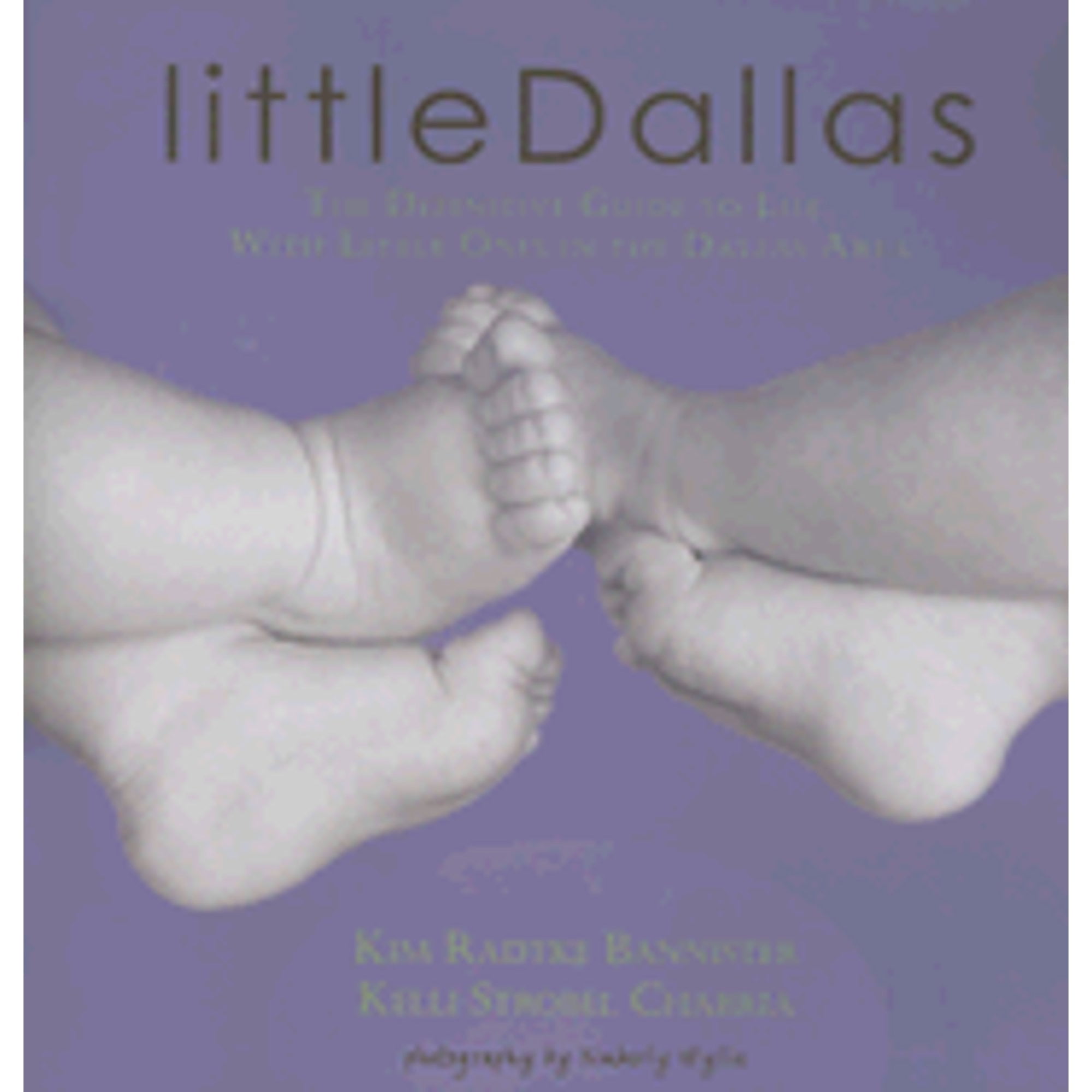 Pre-Owned Little Dallas: The Definitive Guide to Life with Little Ones in the Dallas Area ...