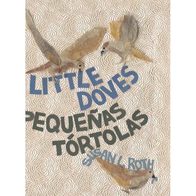 Little Doves PequeÃ±as tÃ³rtolas: a bilingual celebration of birds and ...