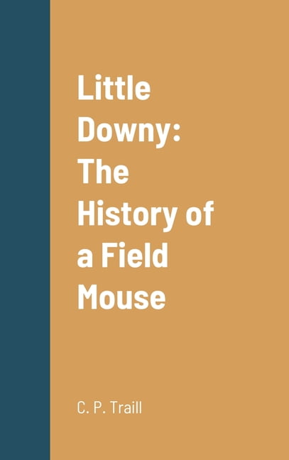 Little Downy: The History of a Field Mouse, (Hardcover) - Walmart.com