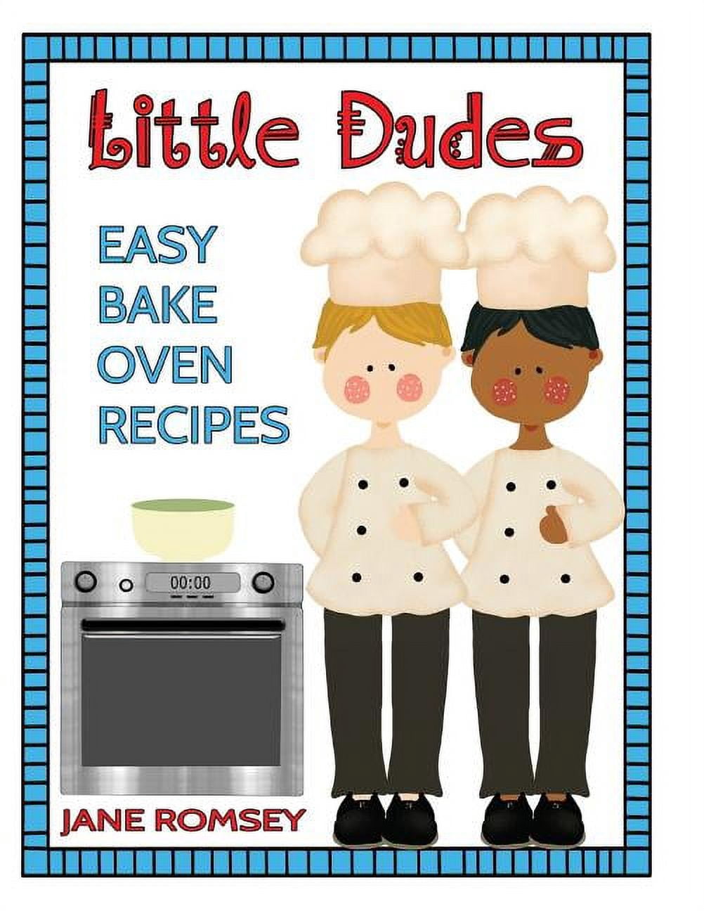 Little Dudes Easy Bake Oven Recipes: 64 Easy Bake Oven Recipes for Boys ...
