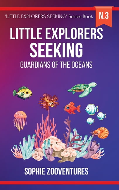 Little Explorers Seeking - Guardians of the Oceans: Protecting Our ...