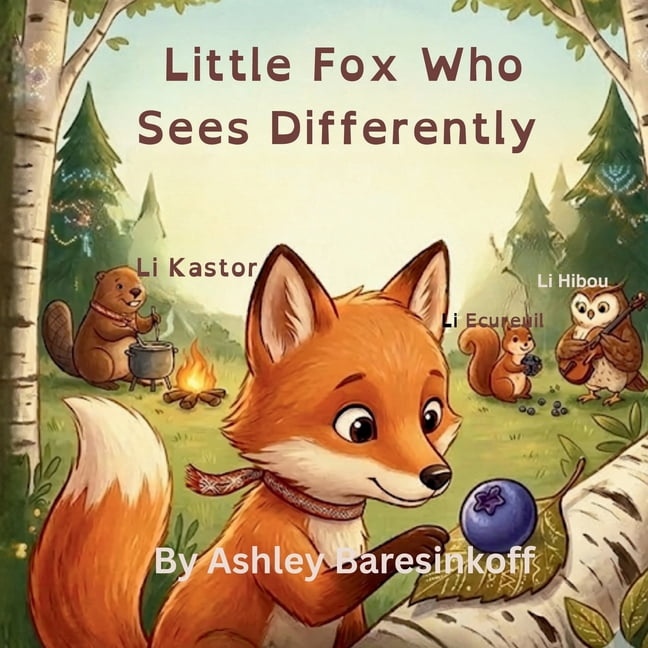 Little Fox Who Sees Differently: A Metis Story about Autism, Belonging ...