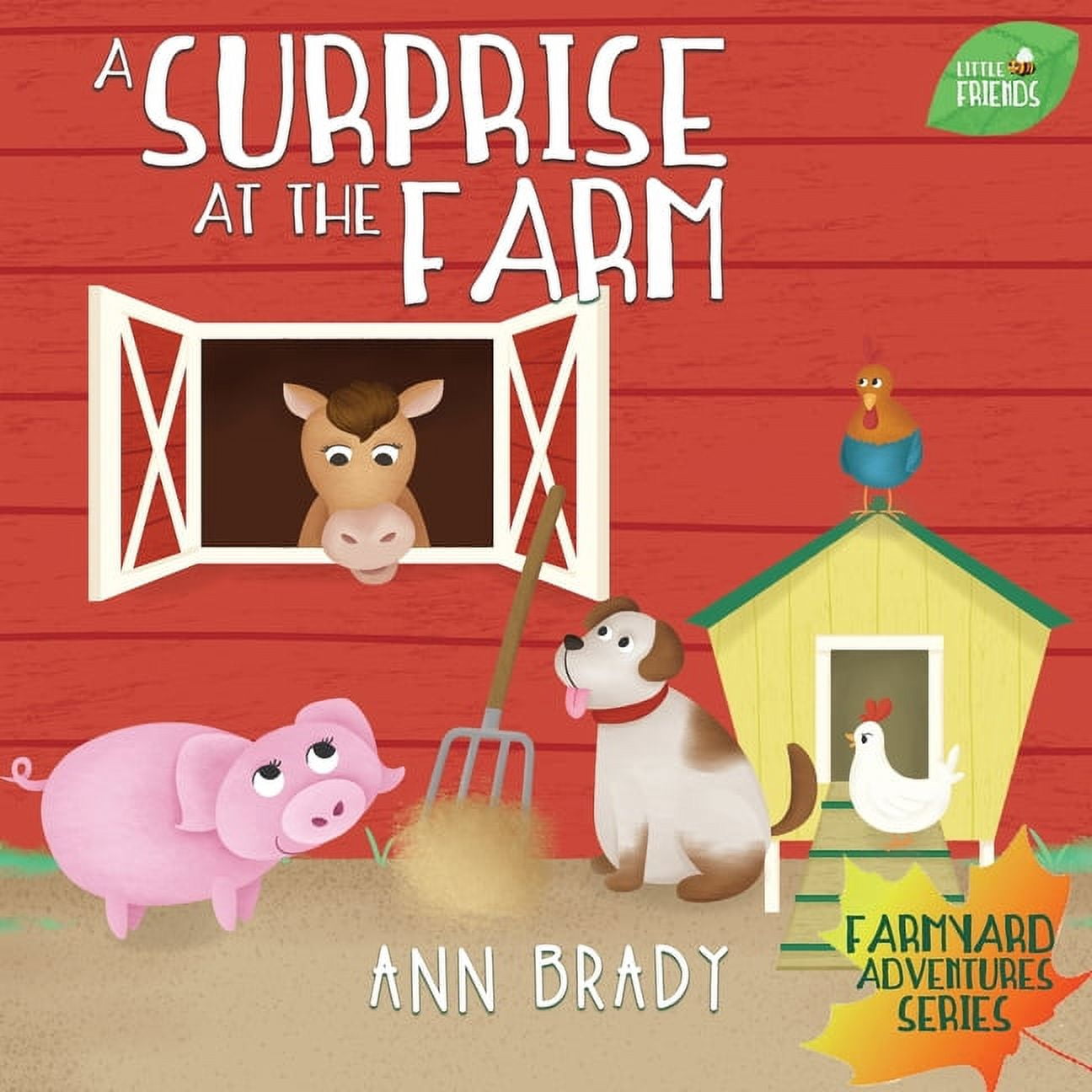 Little Friends: Farmyard Adventures: A Surprise at the Farm (Series #4 ...