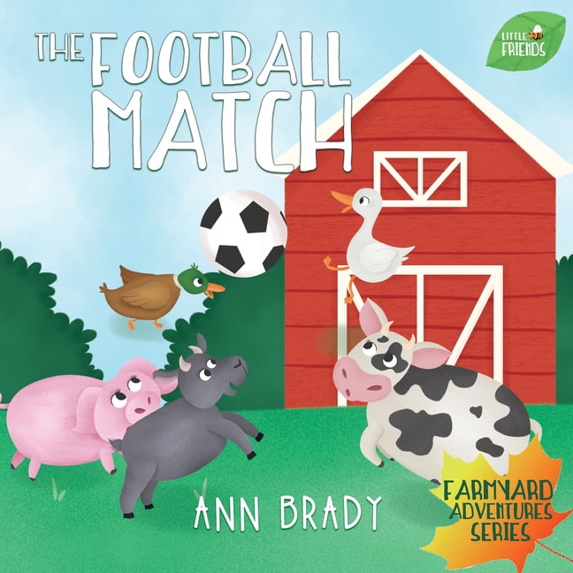 Little Friends: Farmyard Adventures: The Football Match (Series #6 ...
