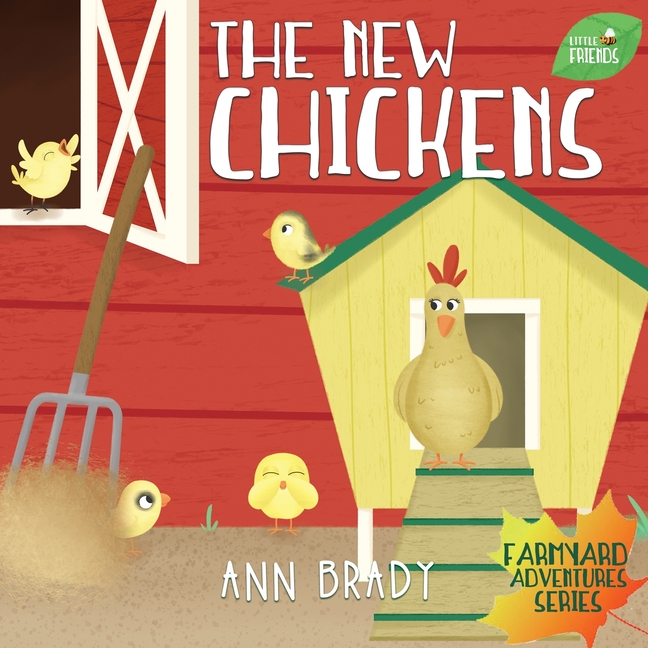 Little Friends: Farmyard Adventures The New Chickens, Book 3 ...