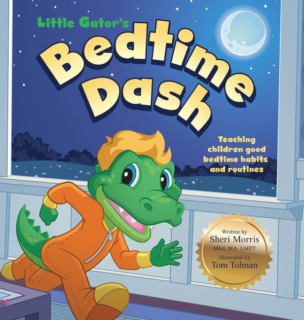 Little Gator Books Little Gator's Bedtime Dash: Teaching children good ...