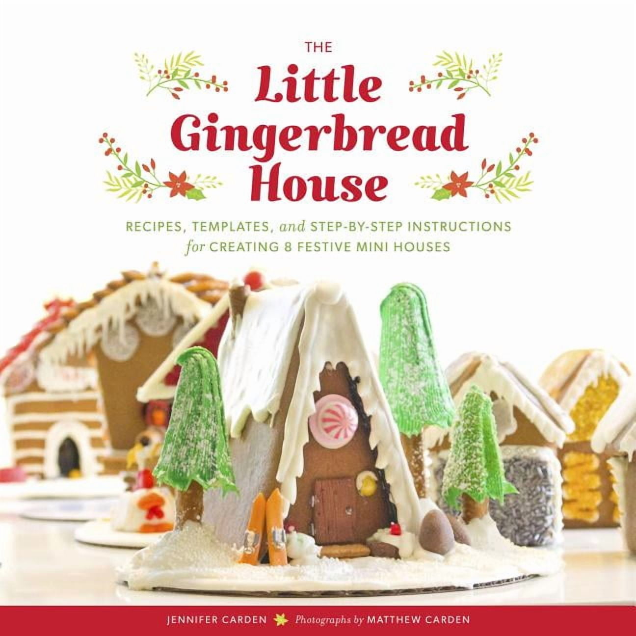The Little Gingerbread House : Recipes, Templates, and Step-by-Step ...