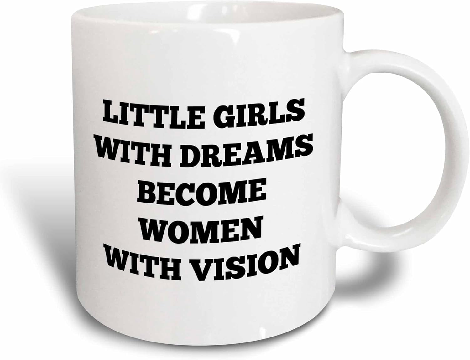 Little Girls with Big Dreams Become Women with Vision Mug, 11 oz, Black ...