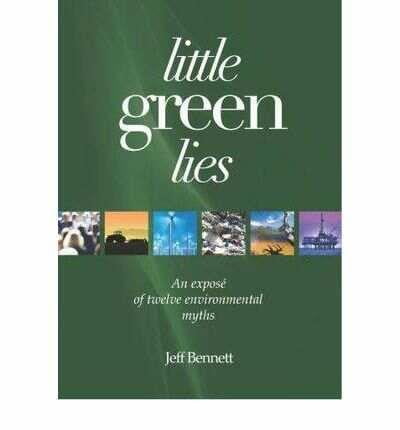 Pre-Owned Little Green Lies: An Expos of Twelve Environmental Myths ...