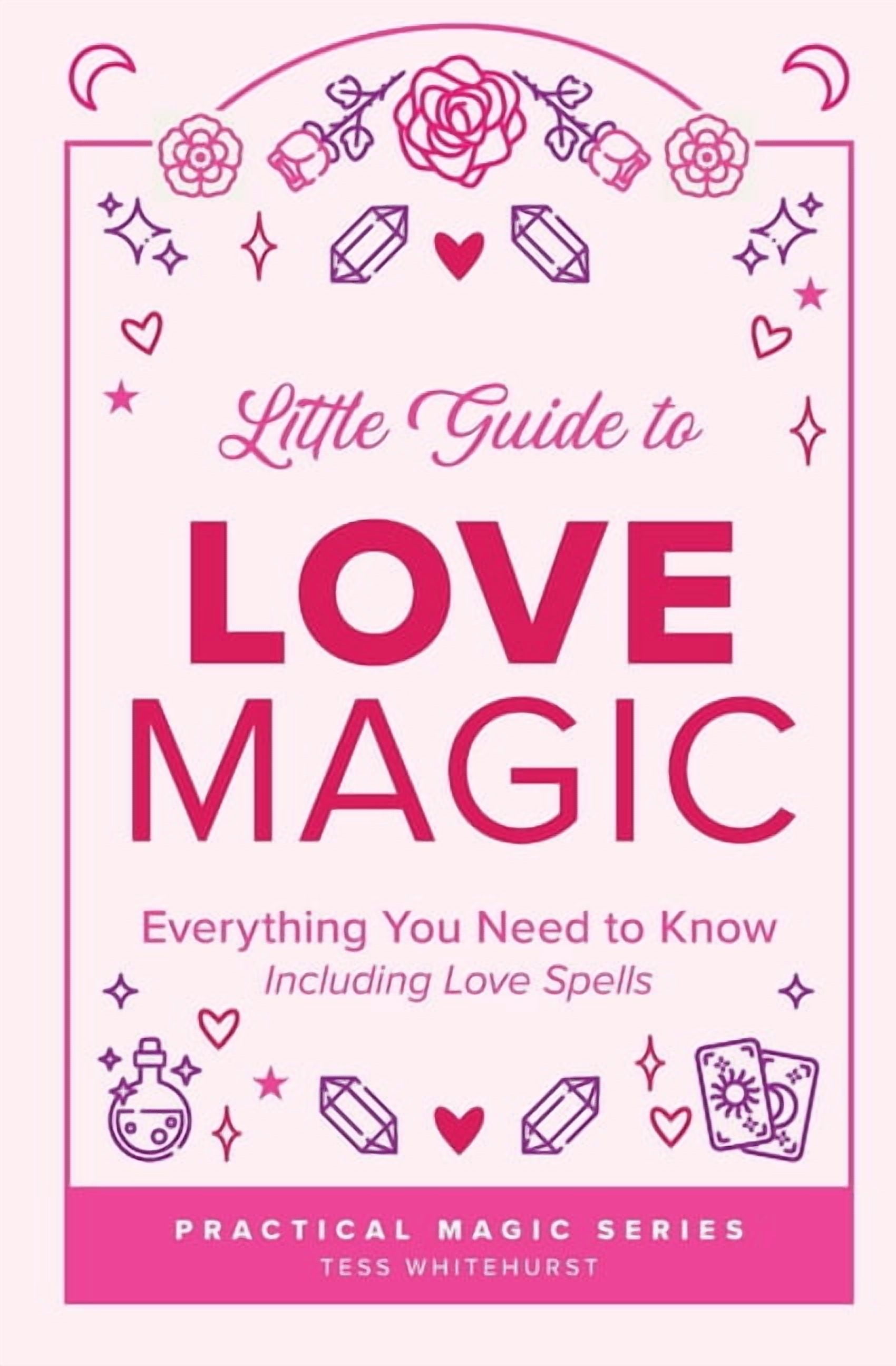 Tess Whitehurst's Practical Magic Little Guide to Love Magic ...