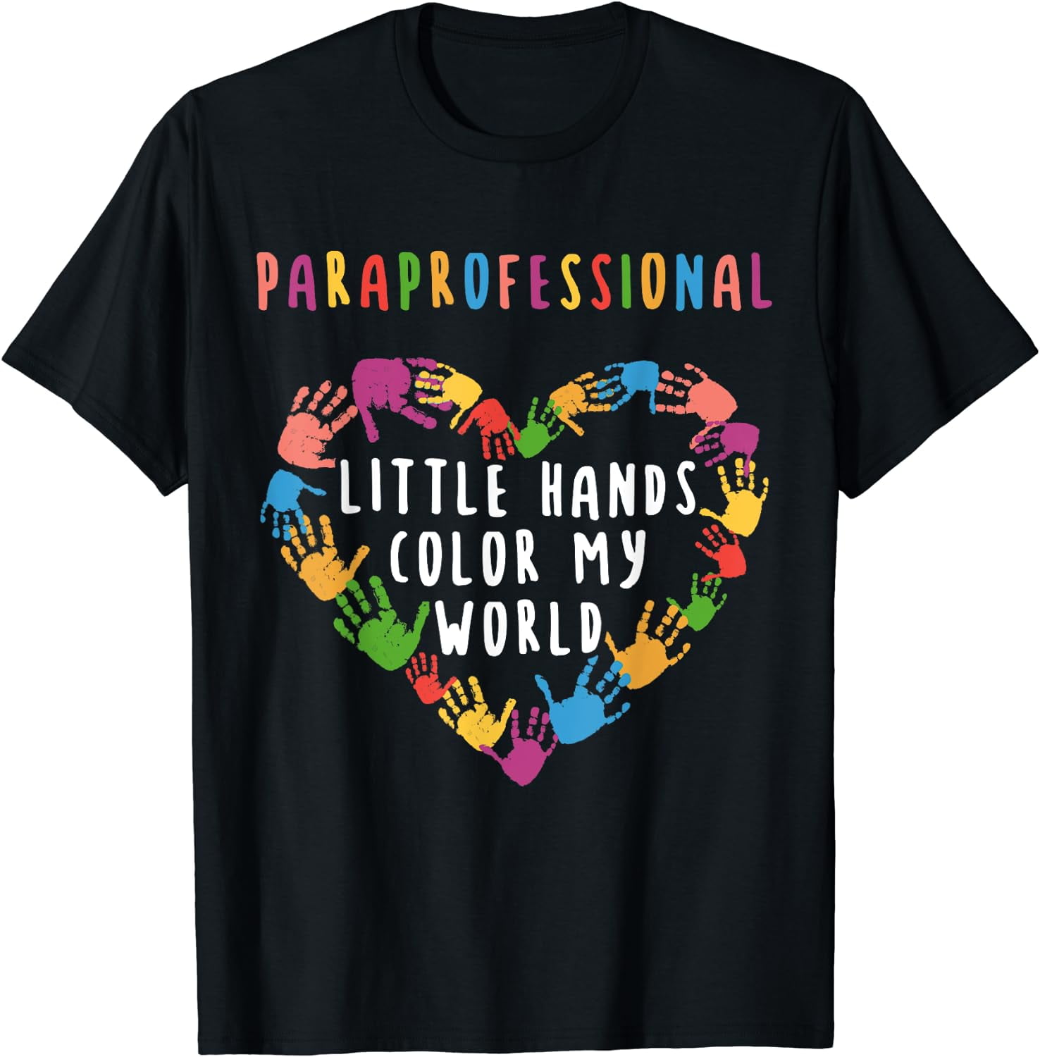 Little Hands Color My World Paraprofessional T-Shirt Black - Walmart.com