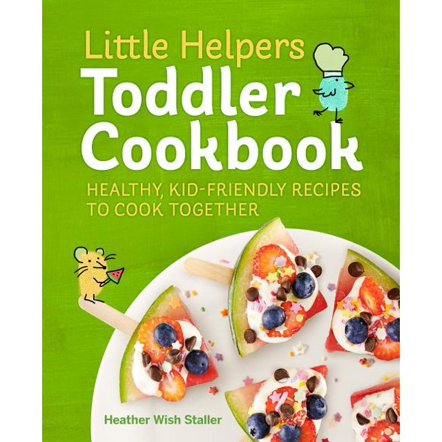 Little Helpers: Little Helpers Toddler Cookbook : Healthy, Kid-Friendly ...