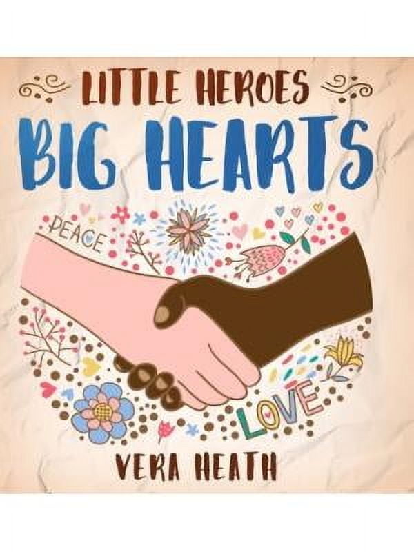 Little Heroes, Big Hearts : An Anti-Racist Children's Story Book About Racism, Inequality, and ...
