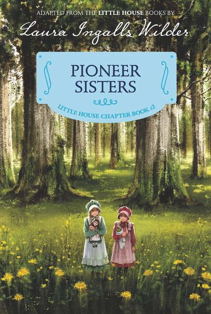 Little House Chapter Book Pioneer Sisters: Reillustrated Edition, Book ...