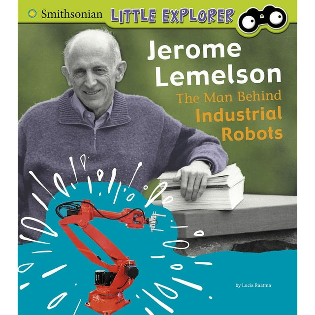 Little Inventor Jerome Lemelson: The Man Behind Industrial Robots ...