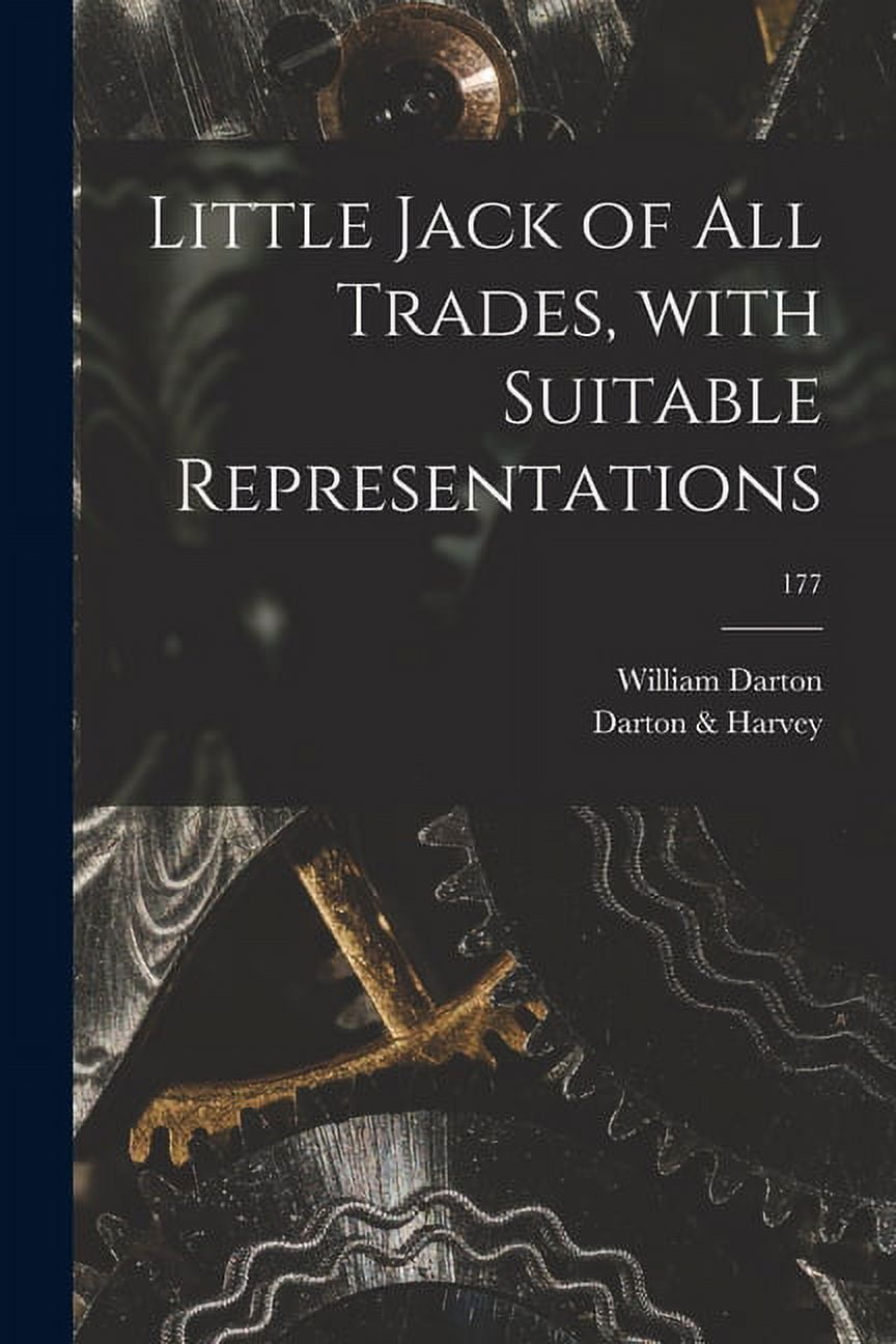 Little Jack of All Trades, With Suitable Representations; 177 - Walmart.com